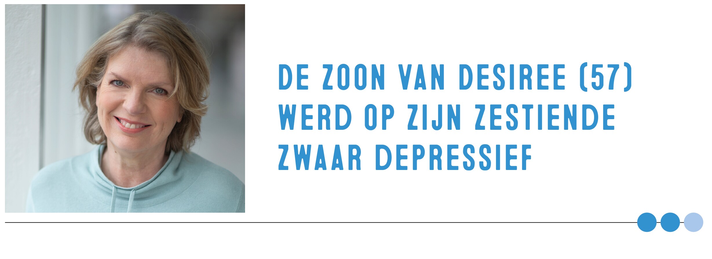 De zoon van Desiree werd op zijn 16e zwaar depressief. | Margriet