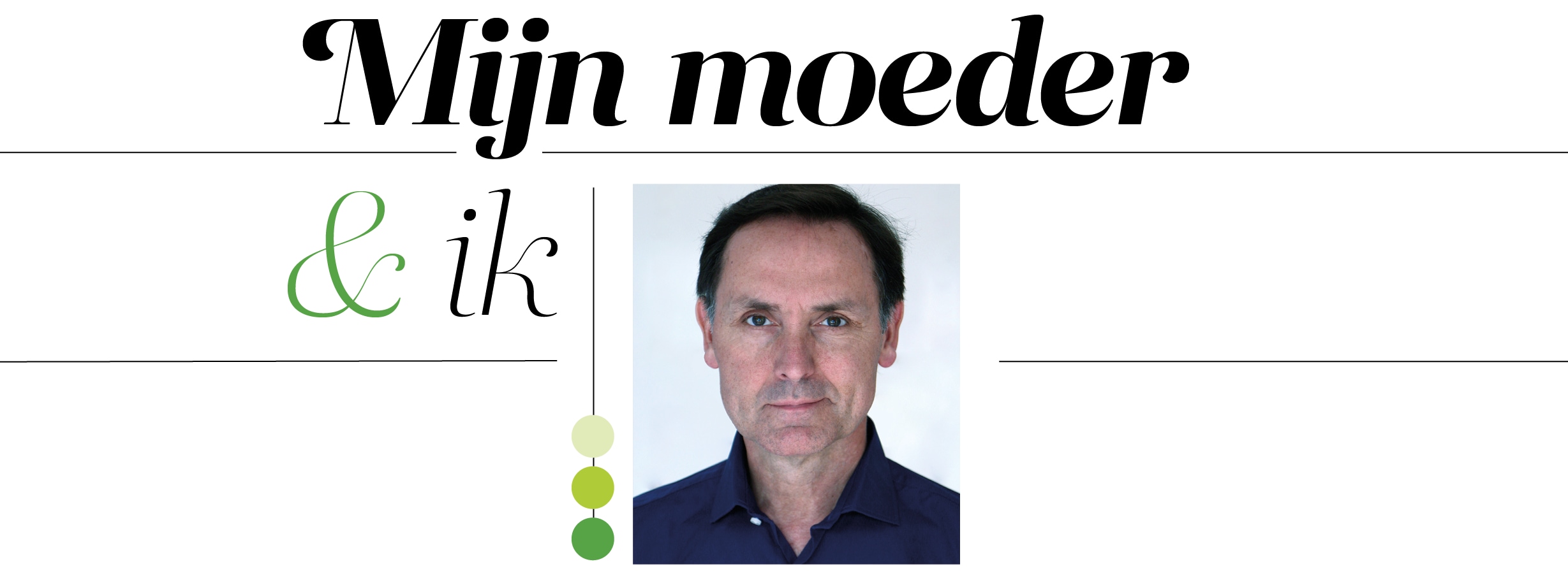 Hugo Haenen: ‘Ze oordeelde niet. Welke keuzes ik ook maakte’ | Margriet