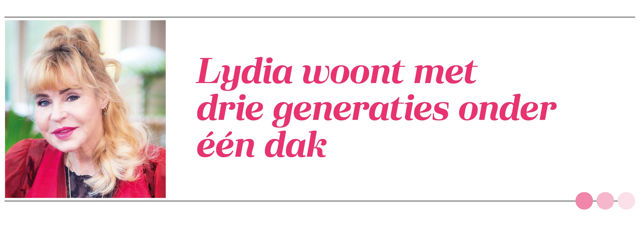 Lydia leeft met drie generaties onder één dak | Margriet