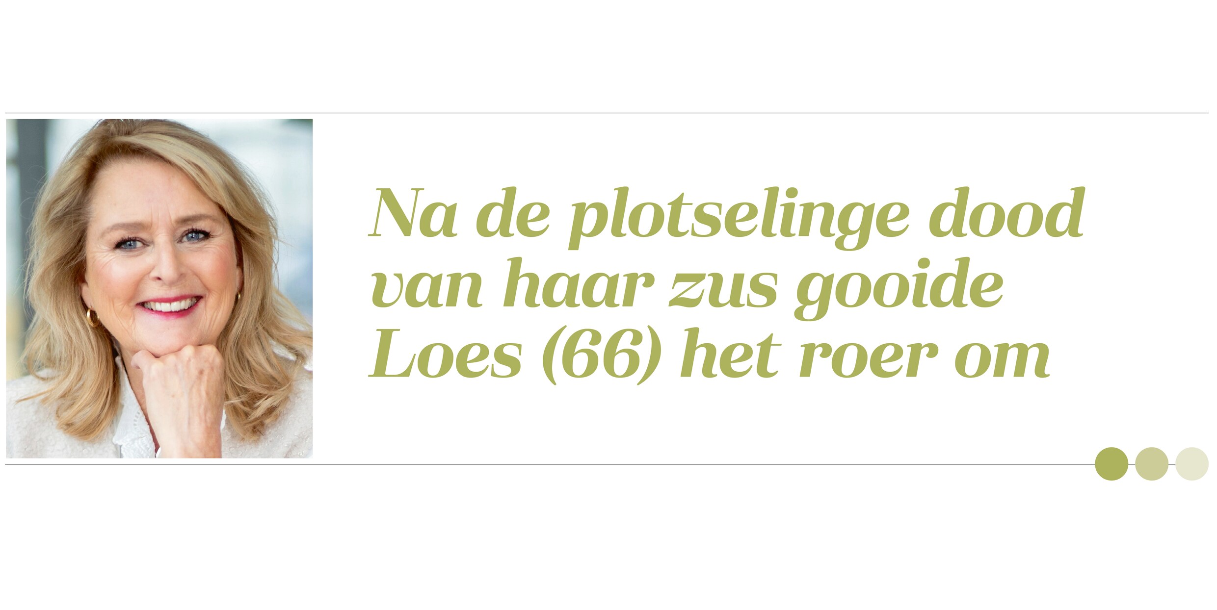 Na de plotselinge dood van haar zus gooide Loes (66) het roer om | Margriet