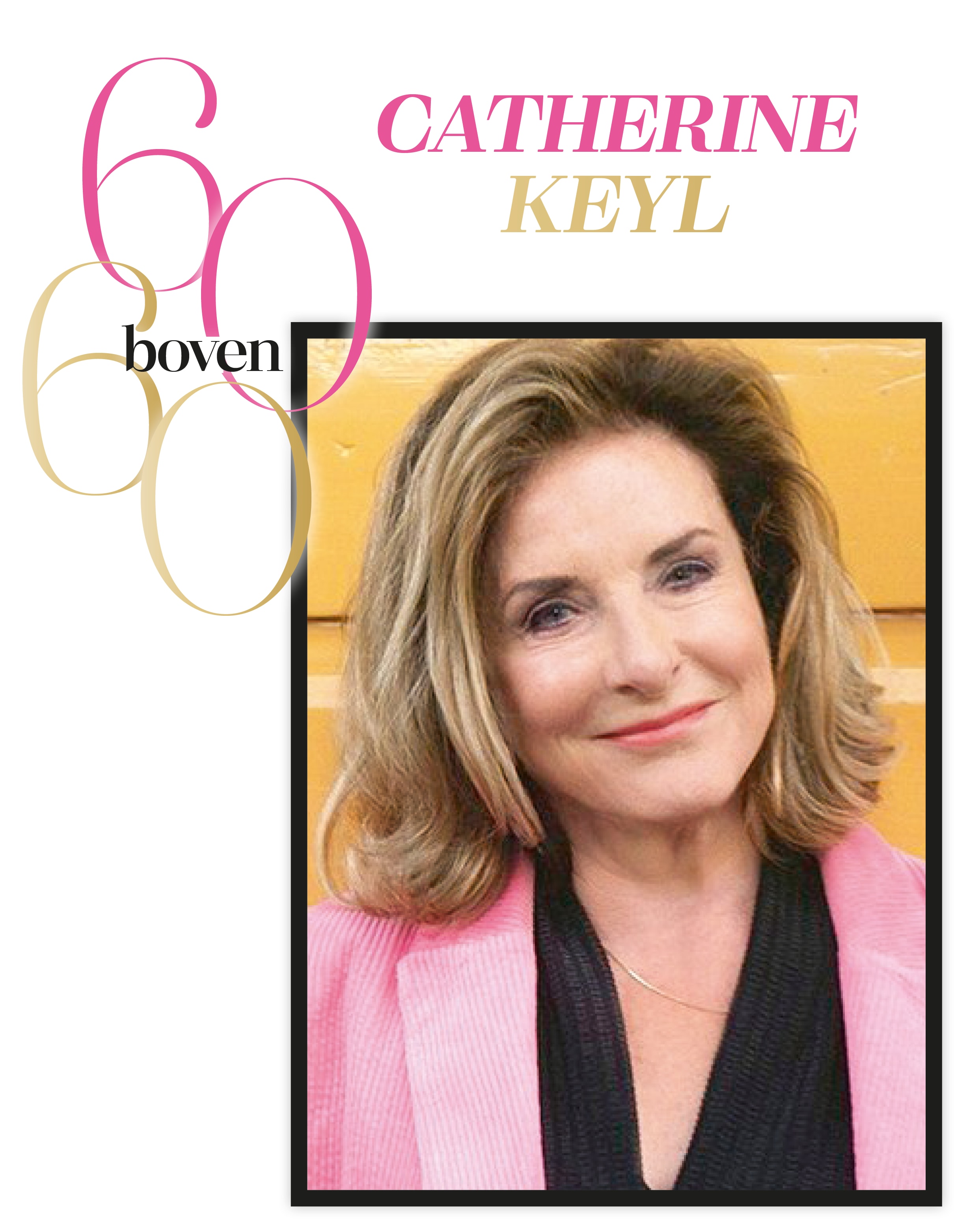 Catherine Keyl: ‘Ik dacht: jongens, ik ga het gewoon maken’ | Margriet