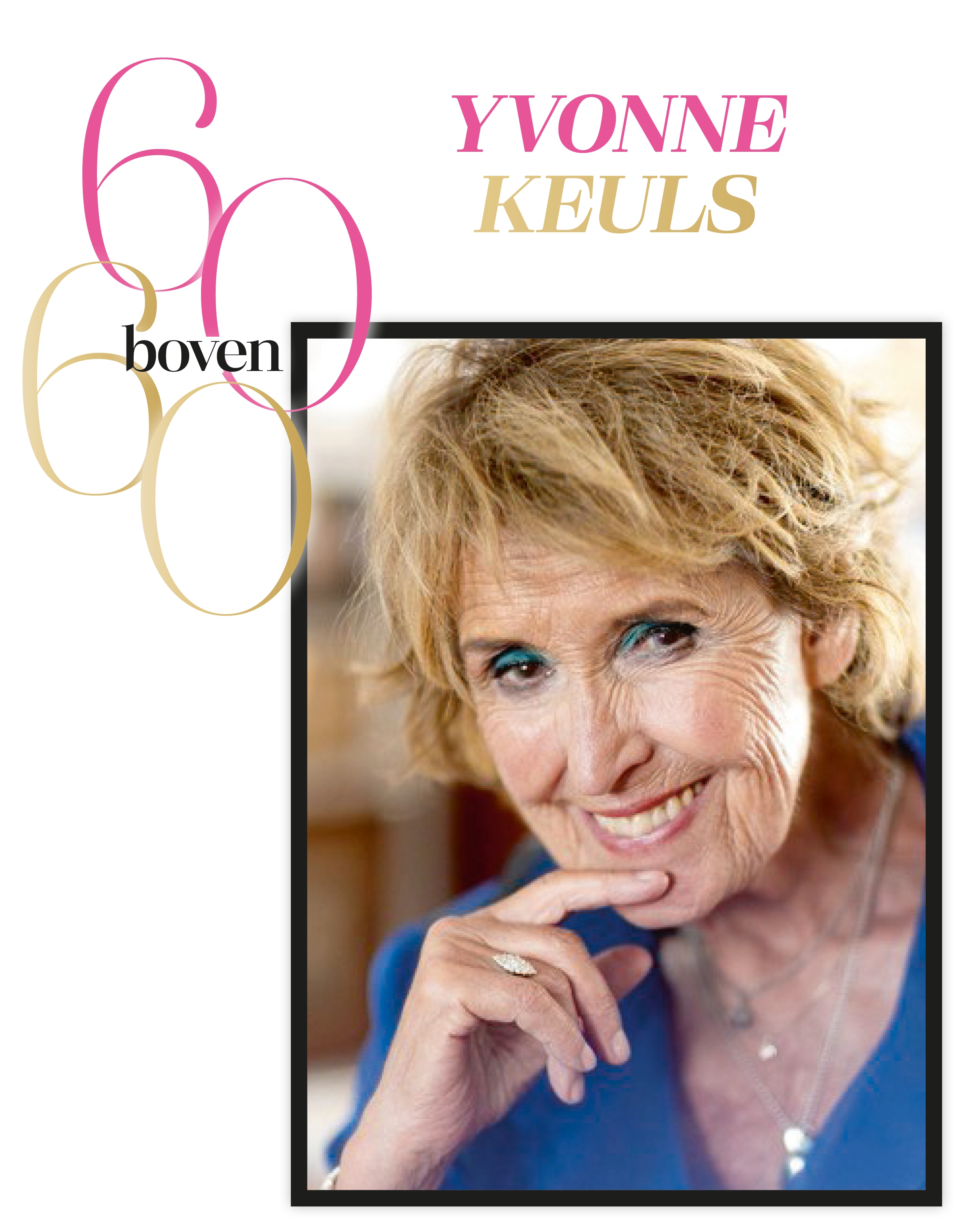 Dit zijn de genomineerden van Margriets 60 boven 60 in de categorie ...