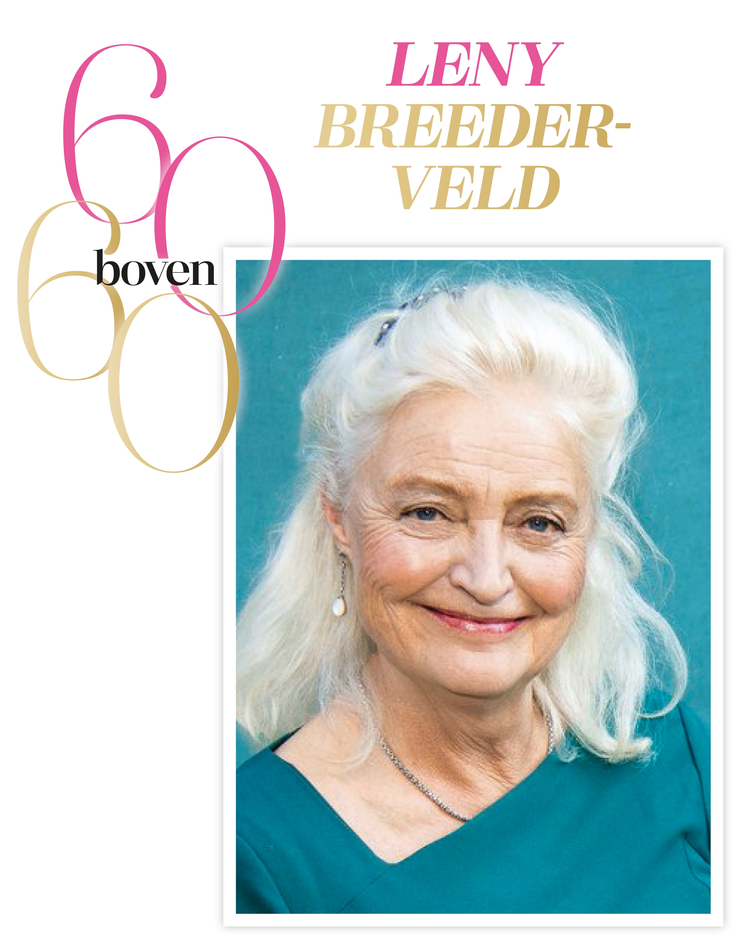 Dit zijn de genomineerden van Margriets 60 boven 60 in de categorie ...